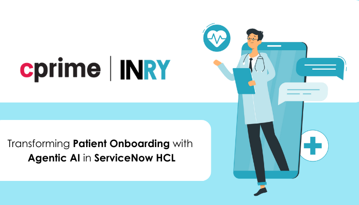 Revolutionizing Patient Onboarding with Agentic AI in ServiceNow’s HCL Modules